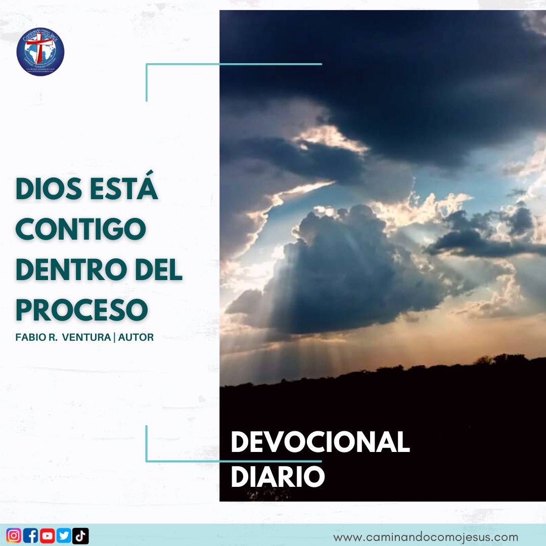 DIOS ESTA CONTIGO DENTRO DEL PROCESO – Caminando como Jesús
