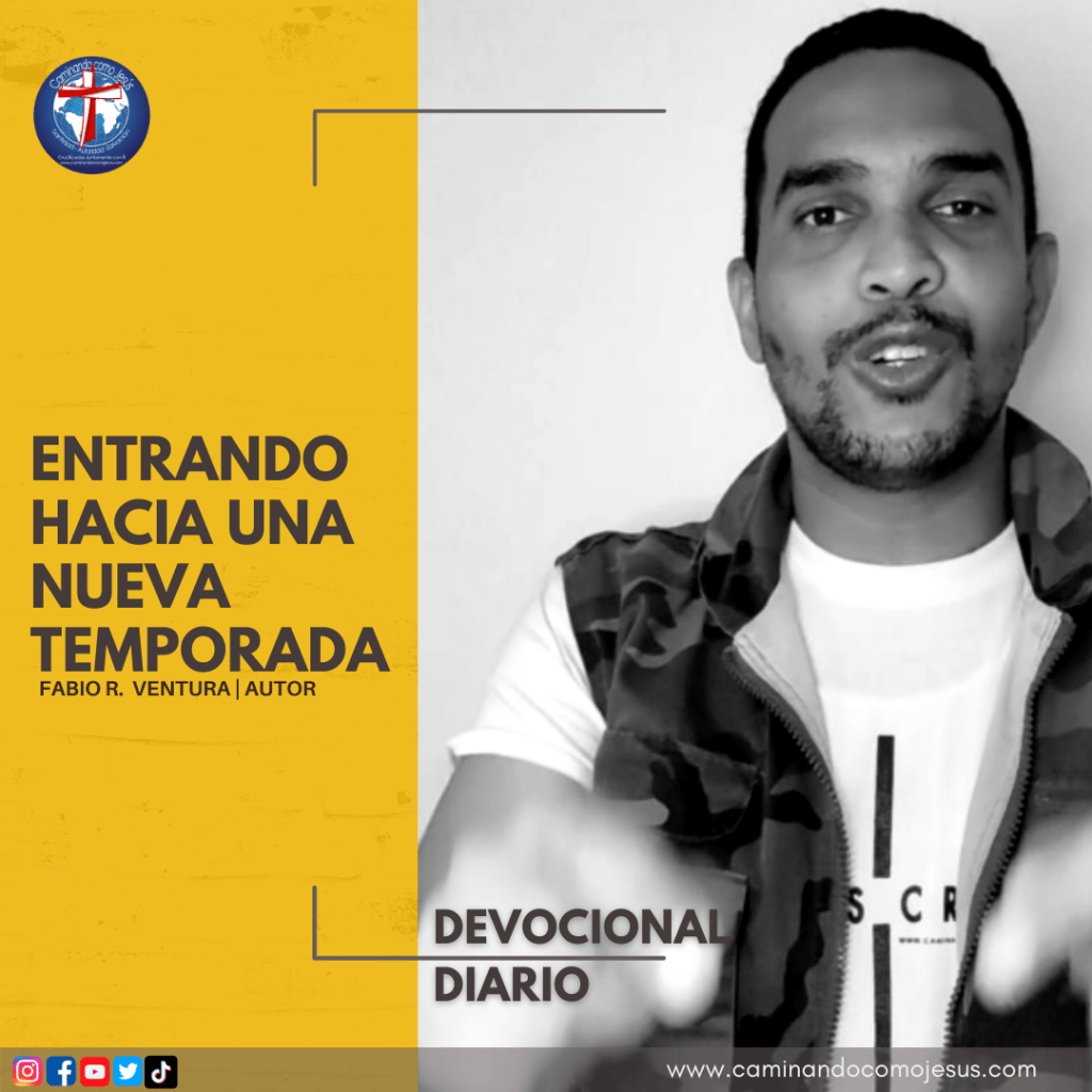 ENTRANDO HACIA UNA NUEVA TEMPORADA – Caminando como Jesús