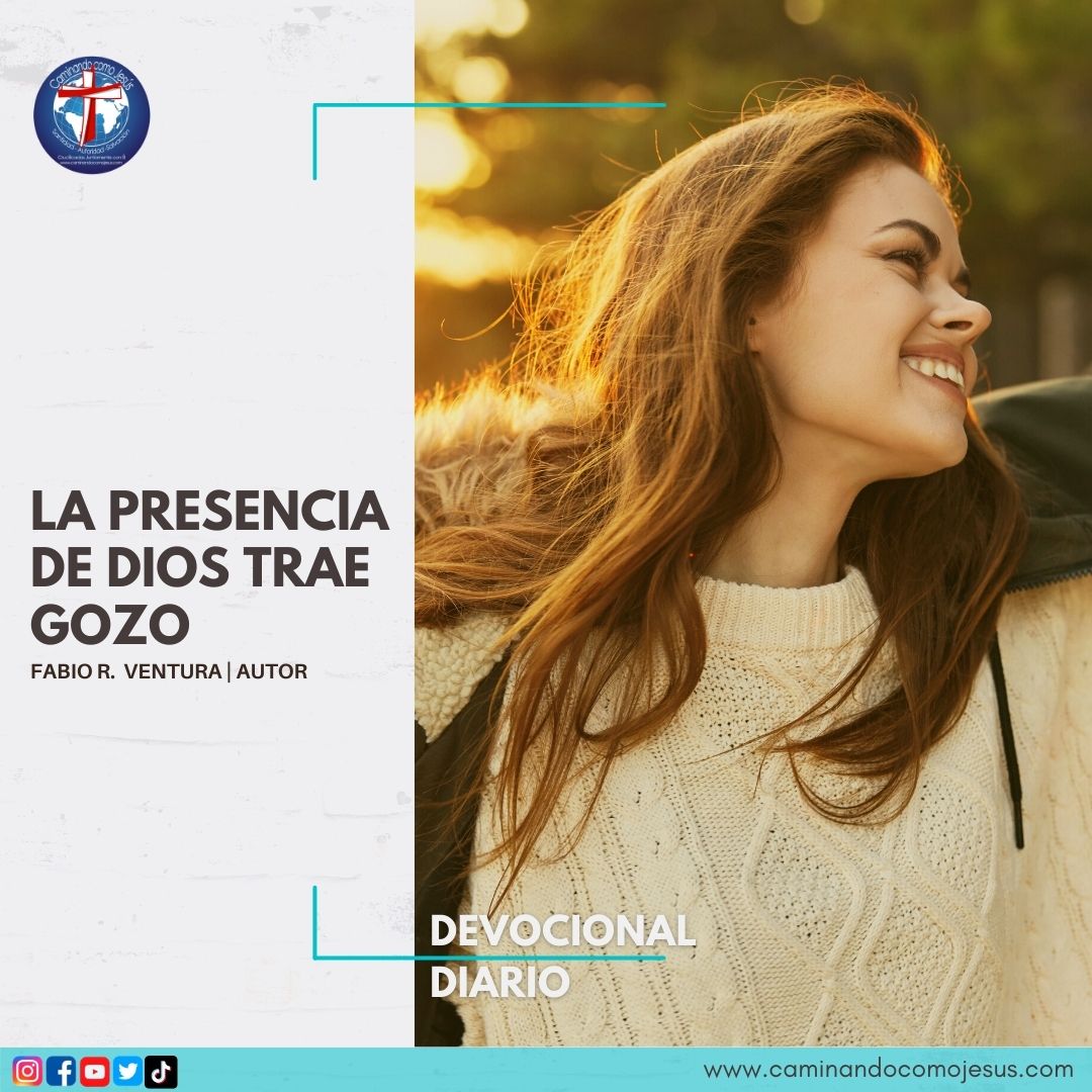 LA PRESENCIA DE DIOS TRAE GOZO – Caminando como Jesús