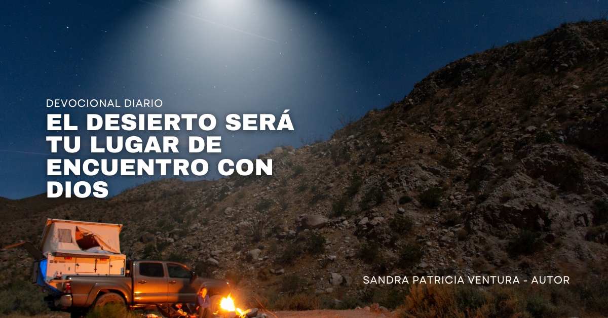 El desierto, mi lugar de encuentro con Dios – Caminando como Jesús