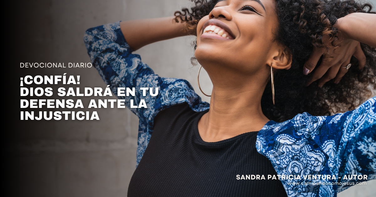 Dios saldrá en tu defensa ante la injusticia – Caminando como Jesús