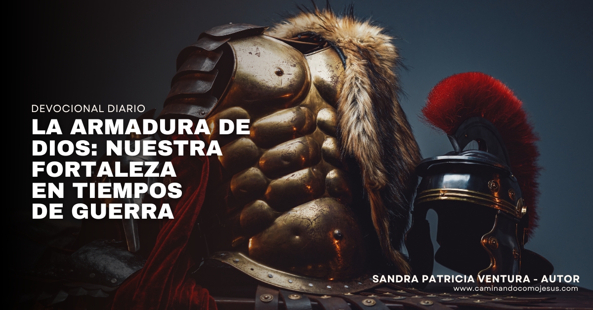 La armadura de Dios: Nuestra fortaleza en tiempos de guerra – Caminando ...