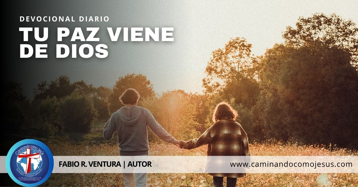 Tu paz viene de Dios – Caminando como Jesús