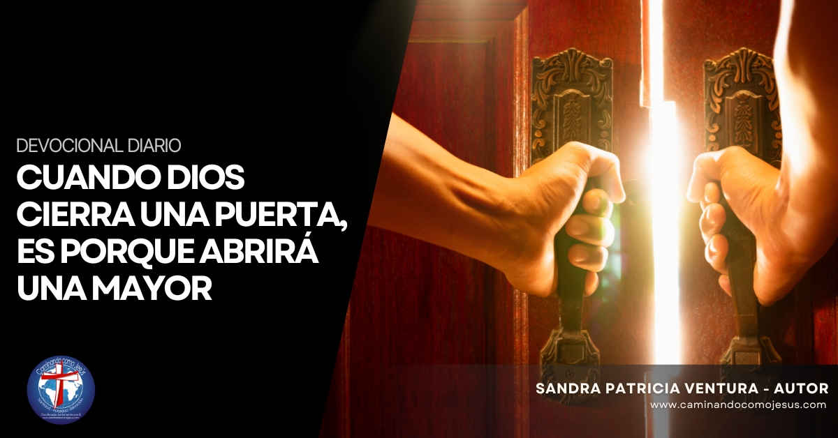 Cuando Dios cierra una puerta, es porque abrirá una mayor – Caminando ...
