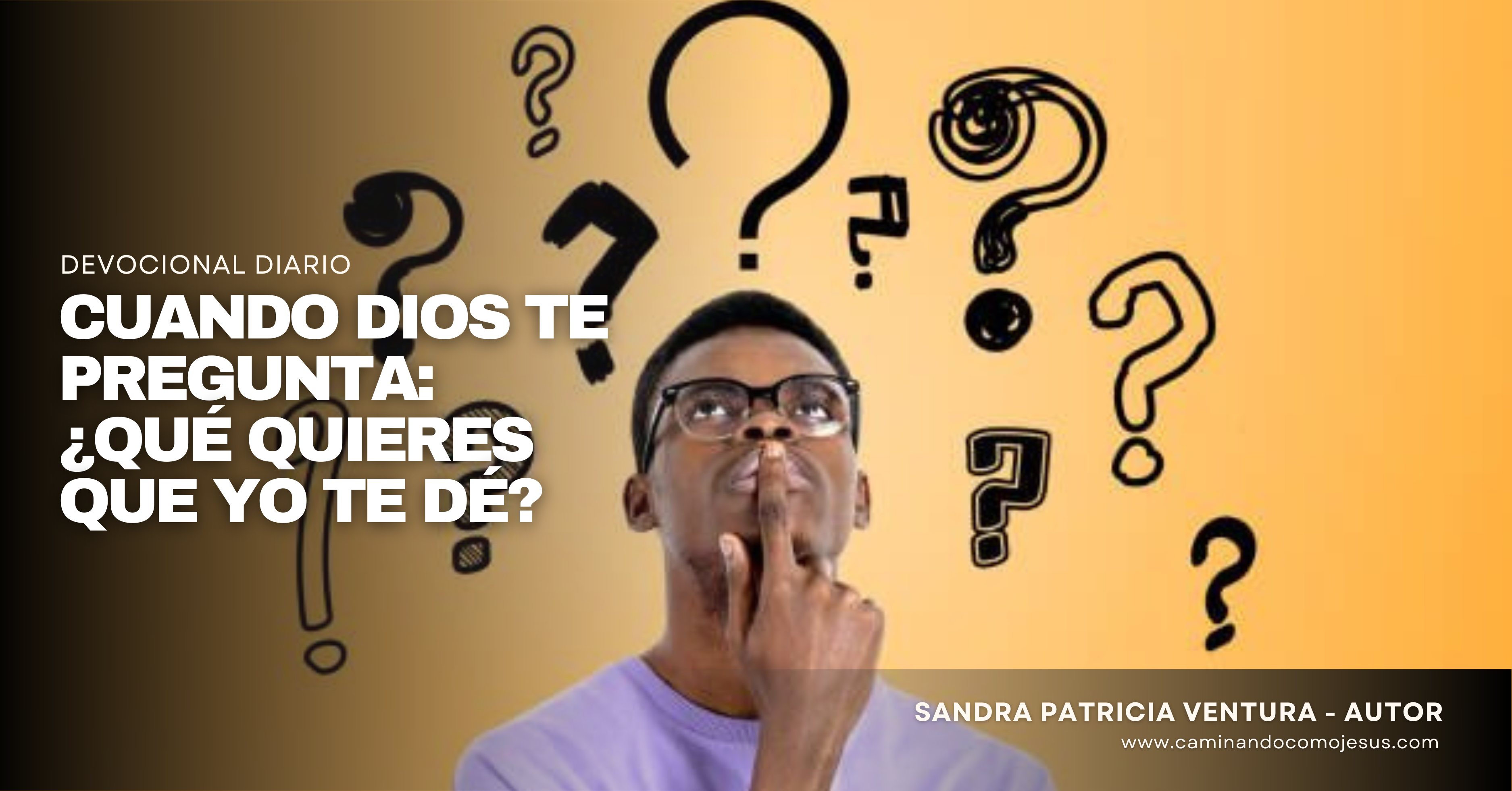 Cuando Dios te pregunta: ¿Qué quieres que yo te dé? – Caminando como Jesús