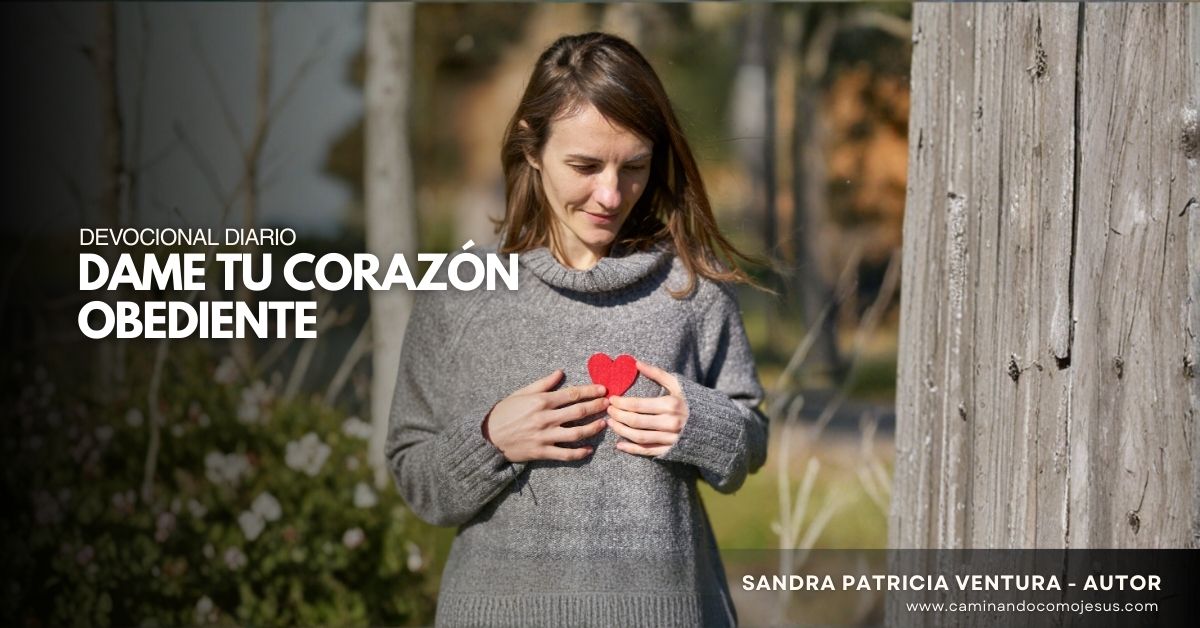 Dame tu corazón obediente – Caminando como Jesús
